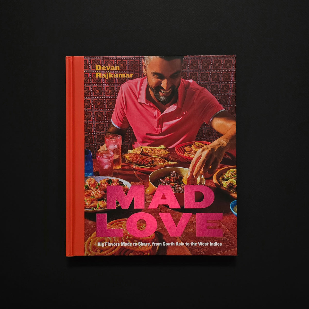MAD LOVE - Big Flavors Made to Share, from South Asia to the West Indi ...